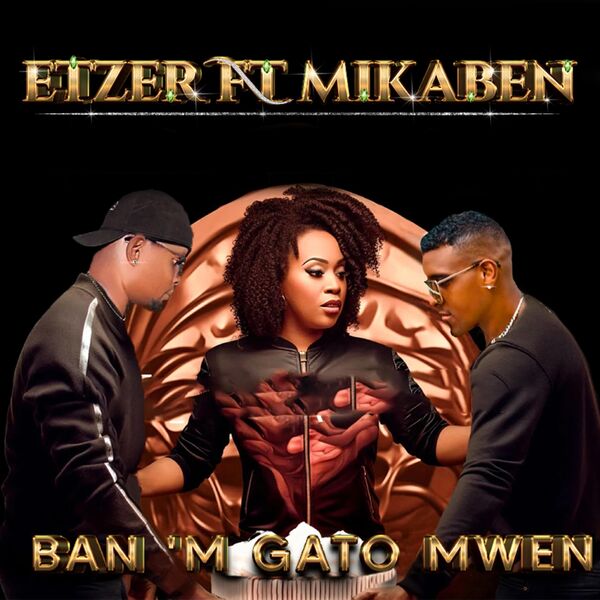 Ban'm Gato Mwen (feat. Mikaben), Etzer - Qobuz