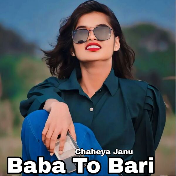 Baba To Bari, Chaheya Janu - Qobuz