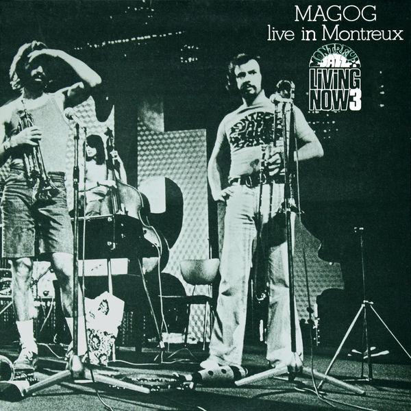 Magog Live in Montreux (Evasion 1973), Magog - Qobuz