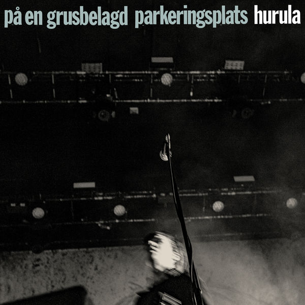 På en grusbelagd parkeringsplats (Live), Hurula - Qobuz