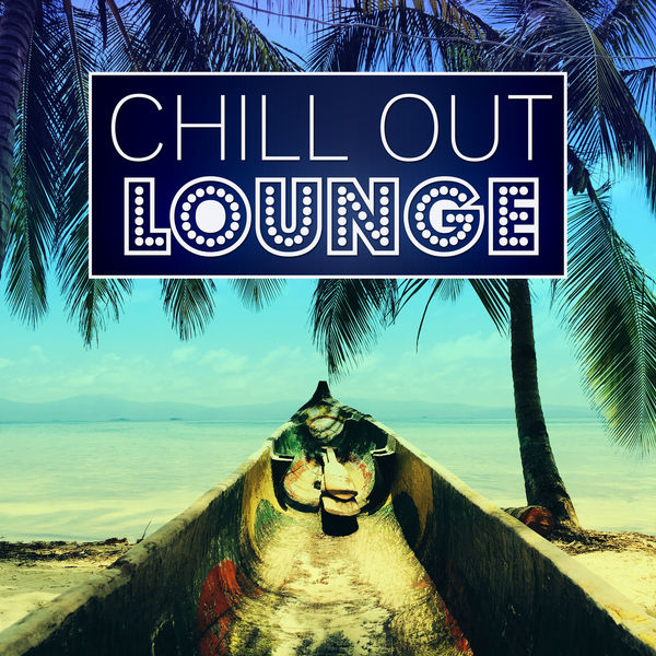 Album Chill Out Lounge - Best Chillout, Summertime, Beach Sounds, Holidays Music, Ambient Lounge ...