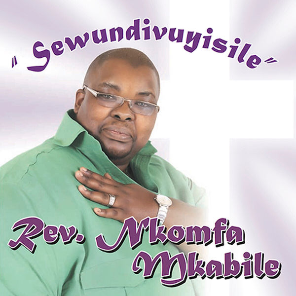 Sewundivuyisile, Rev Nkomfa Mkabile - Qobuz