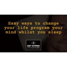 Easy ways to change your life program your mind whilst you sleep hypnosis meditation, Stuart ...