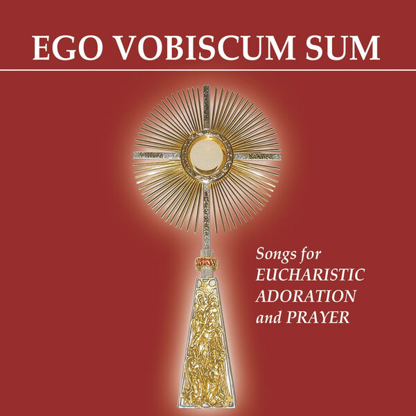 Ego vobiscum sum - Songs for eucharistic adoration and prayer, Figli ...