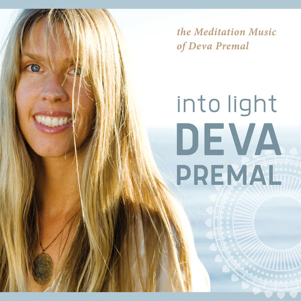 Into Light: The Meditation Music of Deva Premal, Deva Premal - Qobuz