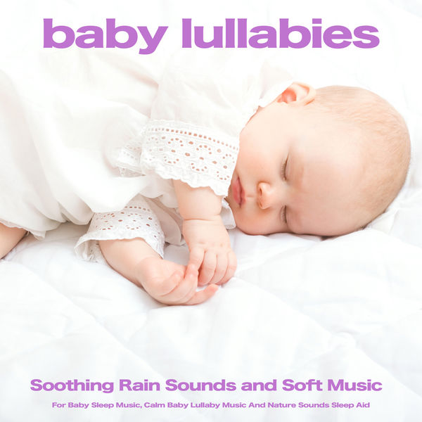 Baby Lullabies: Soothing Rain Sounds and Soft Music For Baby Sleep Music, Calm Baby Lullaby ...