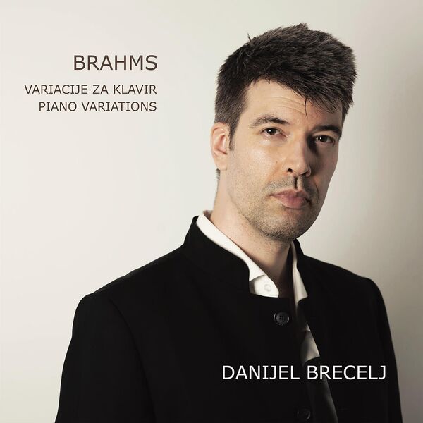 Brahms Piano Variations, Danijel Brecelj - Qobuz