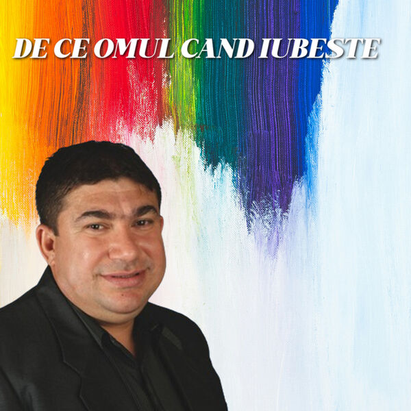 DE CE OMUL CAND IUBESTE, Stefan de la Barbulesti - Qobuz