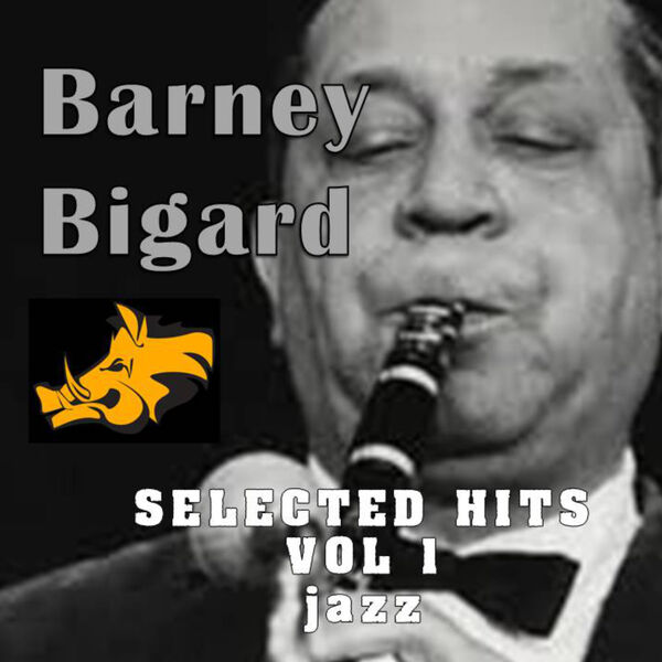 Barney Bigard Selected Hits, Vol.1, Barney Bigard - Qobuz