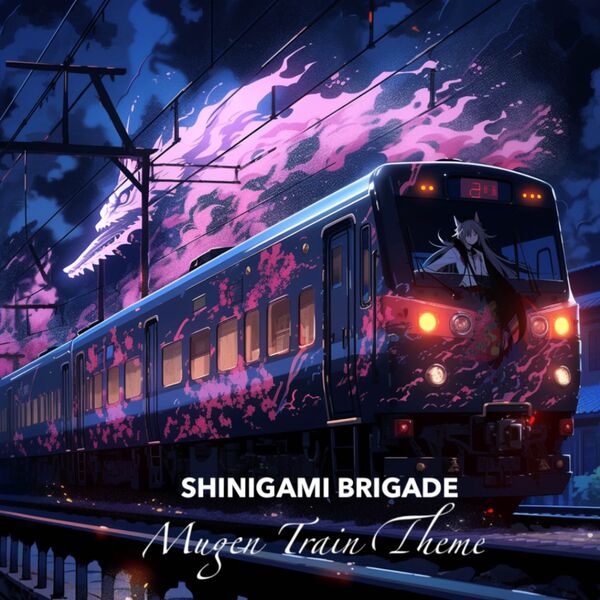 Mugen Train Theme (From "Demon Slayer"), Shinigami Brigade - Qobuz