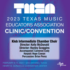 2023 Texas Music Educators Association: Kleb Intermediate Chamber Choir ...