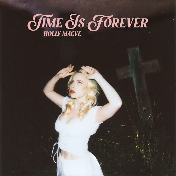 Time Is Forever, Holly Macve - Qobuz