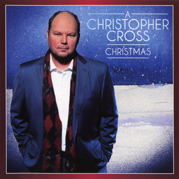 A Christopher Cross Christmas, Christopher Cross - Qobuz