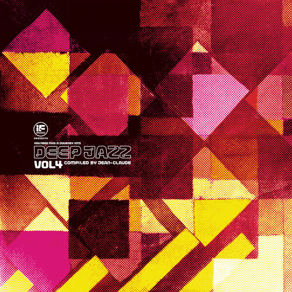 If Music presents: You Need This! A Journey Into Deep Jazz Vol. 4 compiled by Jean-Claude ...