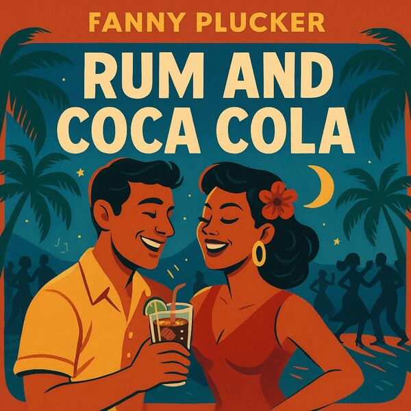 Rum And Coca-Cola, Fanny Plucker - Qobuz
