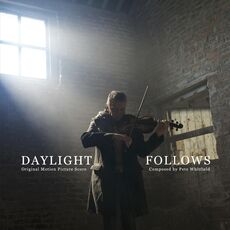 Daylight Follows (Original Motion Picture Score), Pete Whitfield - Qobuz