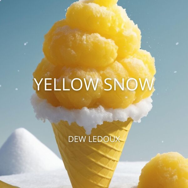 Yellow Snow, Dew Ledoux - Qobuz