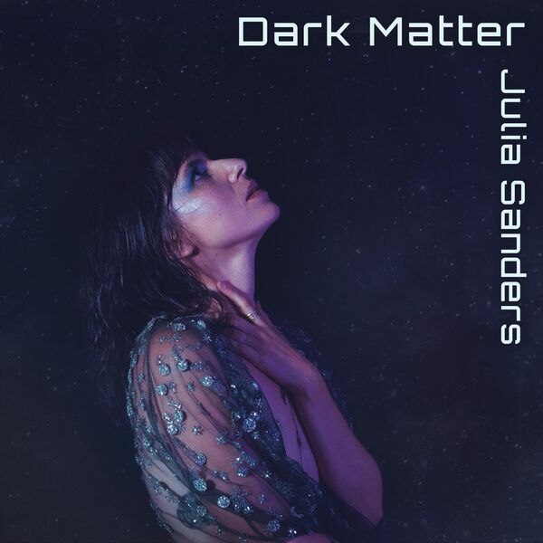 Dark Matter, Julia Sanders - Qobuz