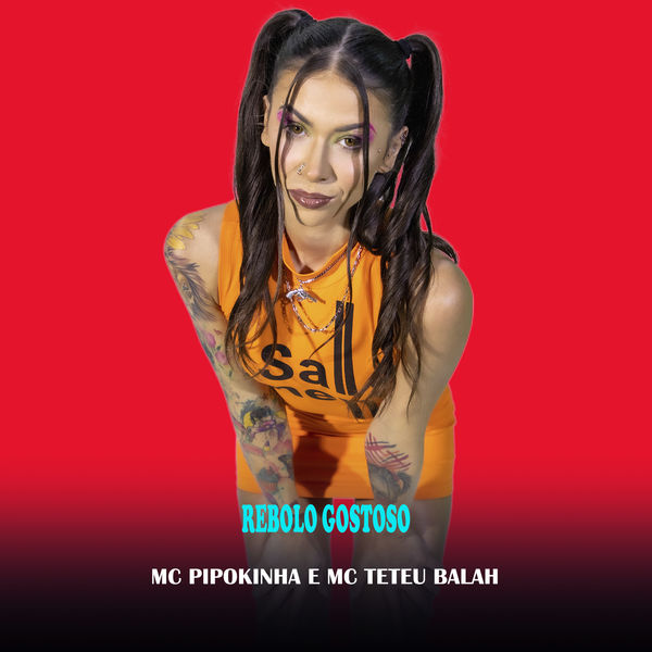 Rebolo Gostoso, MC Pipokinha - Qobuz