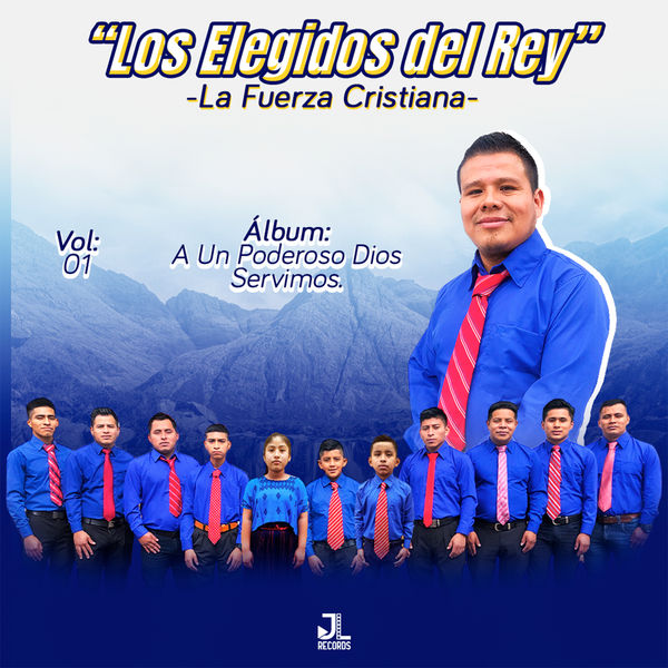 A un Poderoso Dios Servimos, Los Elegidos del Rey - Qobuz