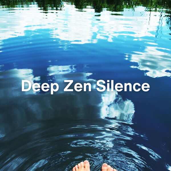 Deep Zen Silence (Relaxing Ambient Music), Calm Music for Sleeping - Qobuz