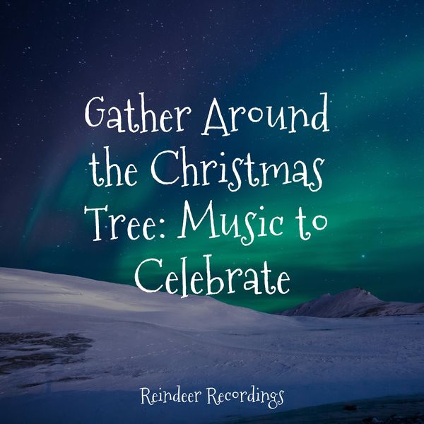 Gather Around the Christmas Tree: Music to Celebrate, Classical ...