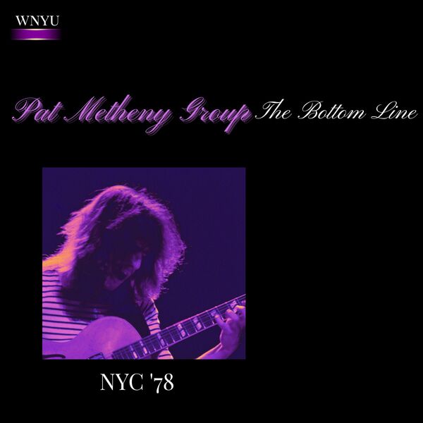 The Bottom Line (Live NYC '78), Pat Metheny Group - Qobuz