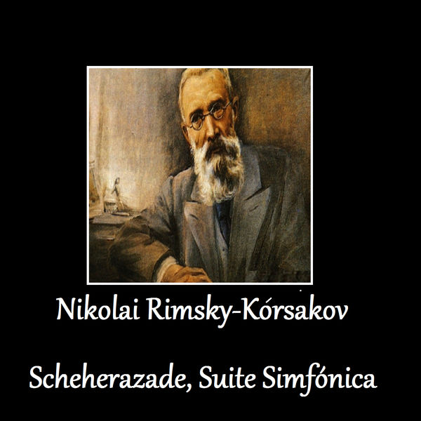 Nikolai Rimsky-Kórsakov - Scheherazade, Suite Sinfonica, Nikolai Rimsky ...