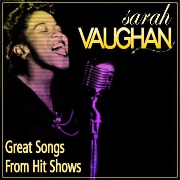 Great Songs From Hit Shows, Sarah Vaughan - Qobuz