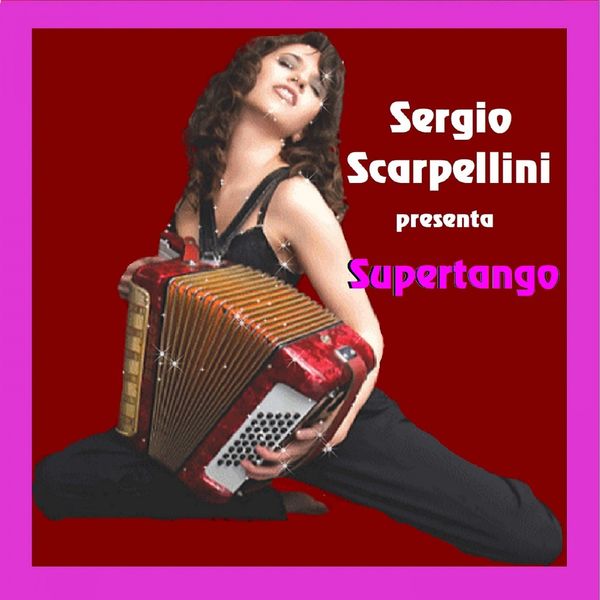 Sergio Scarpellini presenta supertango, Sergio Scarpellini - Qobuz