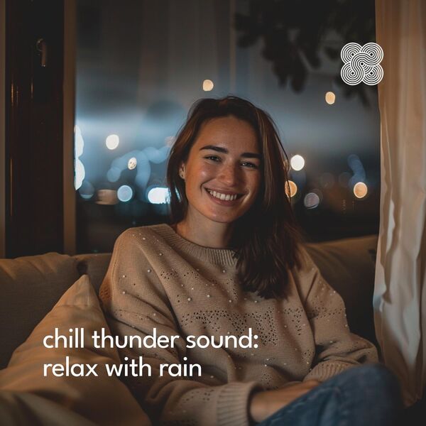 Chill Thunder Sound: Relax with Rain, Sounds of Lightning - Qobuz