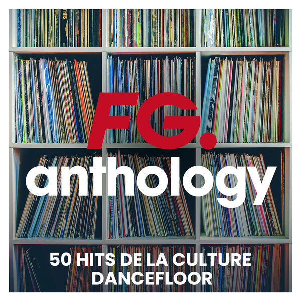 FG Anthology : 50 hits de la culture dancefloor, Various Artists - Qobuz