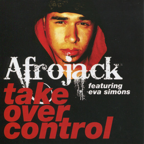 Take over Control (feat. Eva Simons), Afrojack - Qobuz