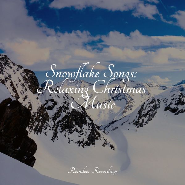 Snowflake Songs: Relaxing Christmas Music, Weihnachtslieder - Qobuz