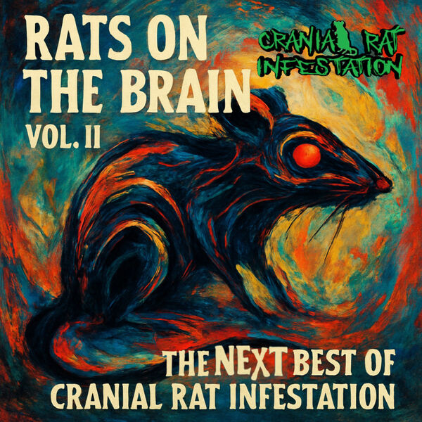 Rats on the Brain Vol. Ii - the Next Best of Cranial Rat Infestation ...