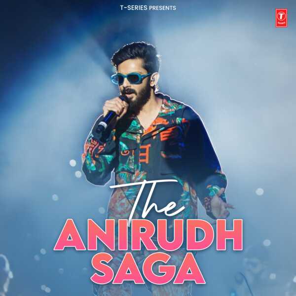 The Anirudh Saga, Anirudh Ravichander - Qobuz