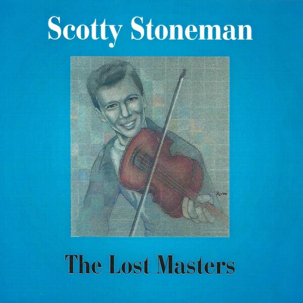 The Lost Masters, Scotty Stoneman - Qobuz