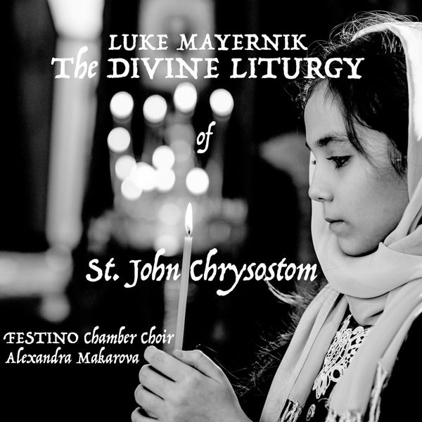 Luke Mayernik: The Divine Liturgy of St. John Chrysostom, Luke Mayernik ...
