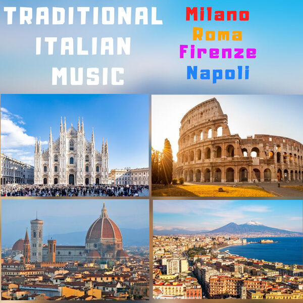 Traditional Italian Music: Roma, Milano, Napoli, Firenze, Artisti Vari ...