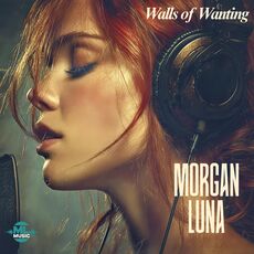 Walls of Wanting, Morgan Luna - Qobuz