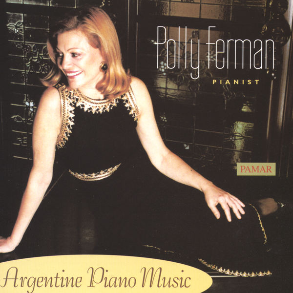 Argentine Piano Music, Various Composers de Polly Ferman - Qobuz