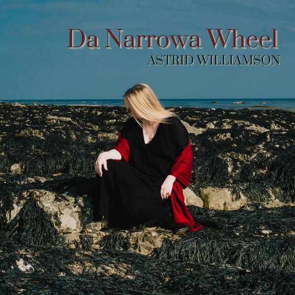 Da Narrowa Wheel, Astrid Williamson - Qobuz