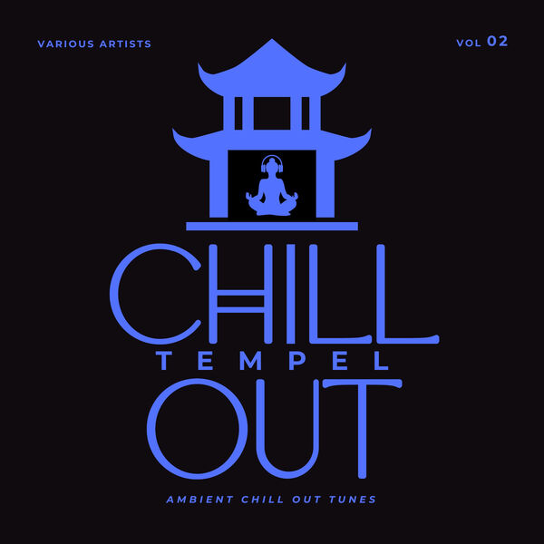Chill Out Tempel (Ambient Chill Out Tunes), Vol. 2, Various Artists - Qobuz