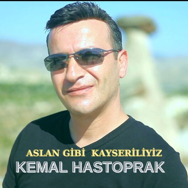 Aslan gibi Kayseriliyiz, Kemal Hastoprak - Qobuz