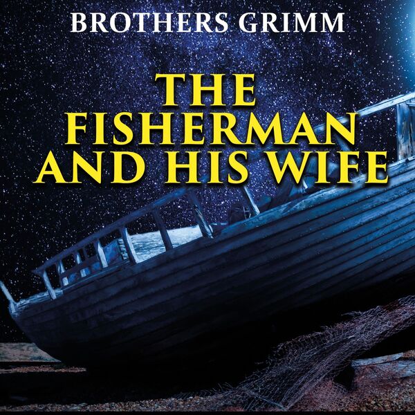 The Fisherman and His Wife, Brothers Grimm - Qobuz