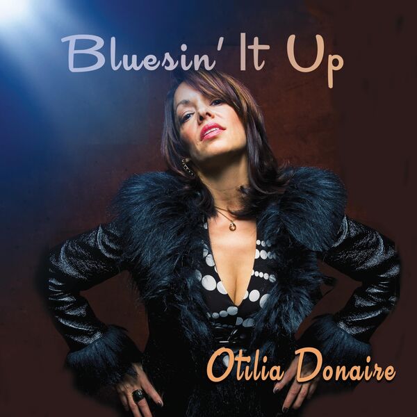 Bluesin' It Up, Otilia Donaire - Qobuz