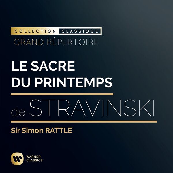 Stravinski Le Sacre du Printemps, Sir Simon Rattle - Qobuz