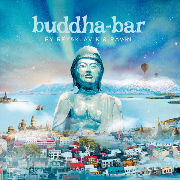 Buddha Bar by Rey&Kjavik & Ravin, Buddha-Bar - Qobuz