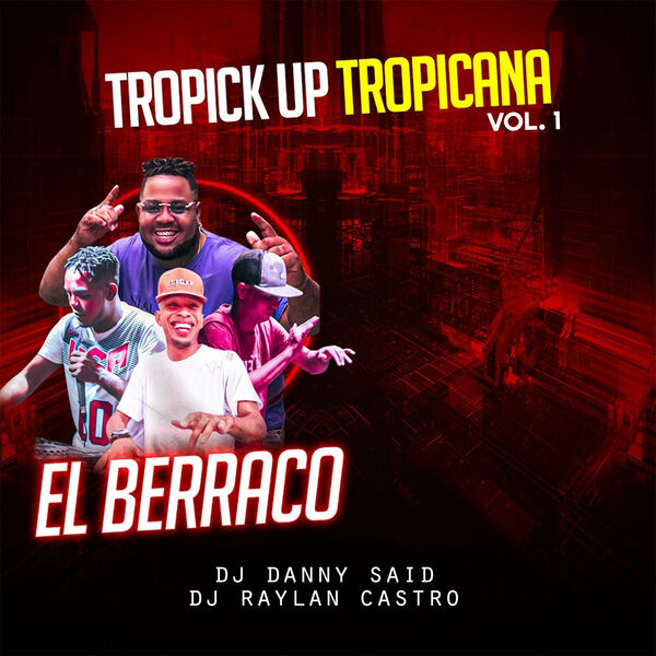 Tropick Up Tropicana, Vol. 1 (En Vivo), El Berraco - Qobuz