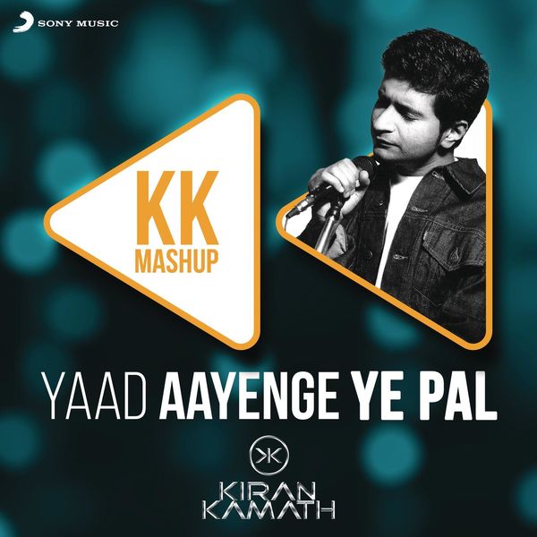 Yaad Aayenge Ye Pal - KK Mashup (DJ Kiran Kamath), KK - Qobuz